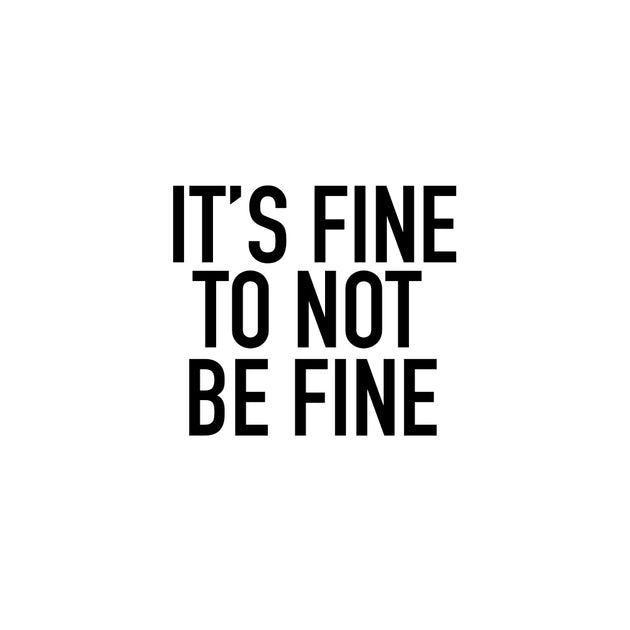 IT'S FINE TO NOT BE FINE – Untold Love
